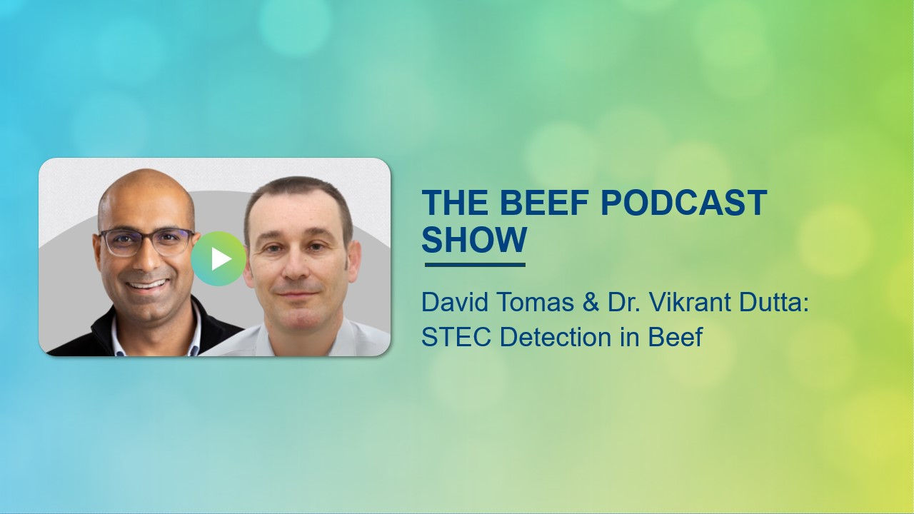 The Beef Podcast Show: David Tomas & Dr. Vikrant Dutta: STEC Detection in Beef | Pioneering ...