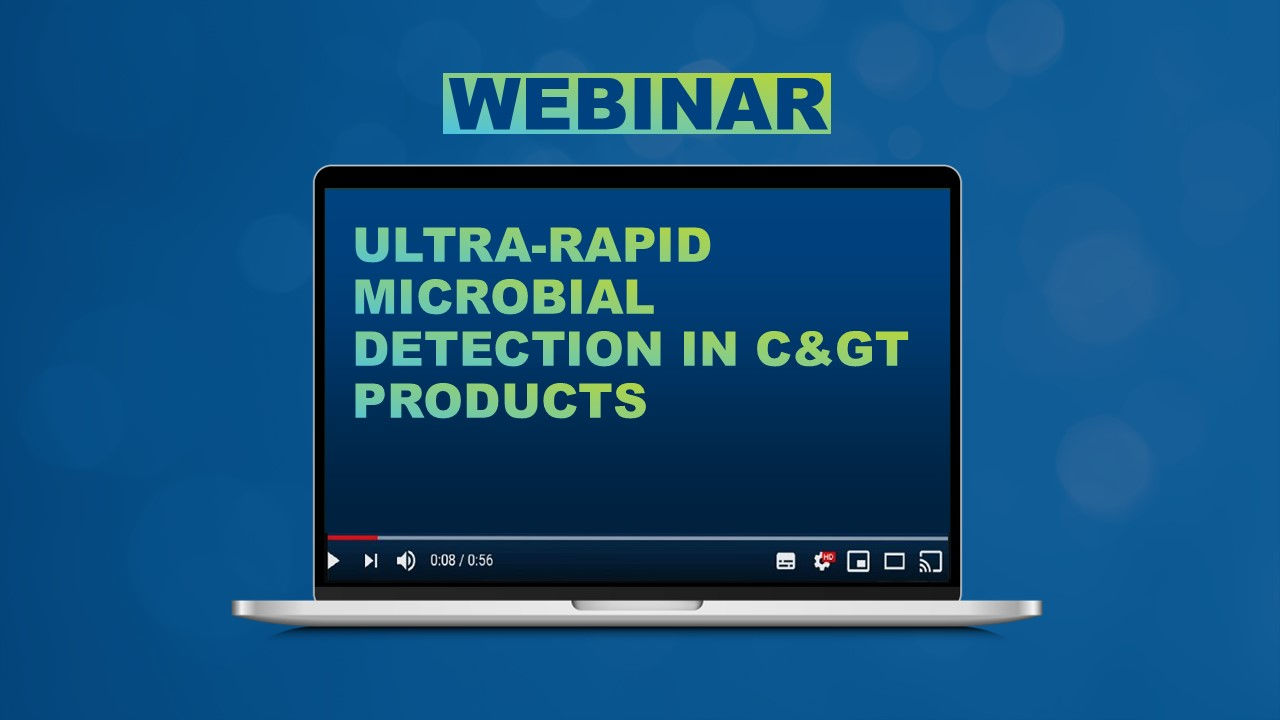 Ultra-rapid Microbial Detection in Cell & Gene Therapy Products: the Closest you can be to Real ...